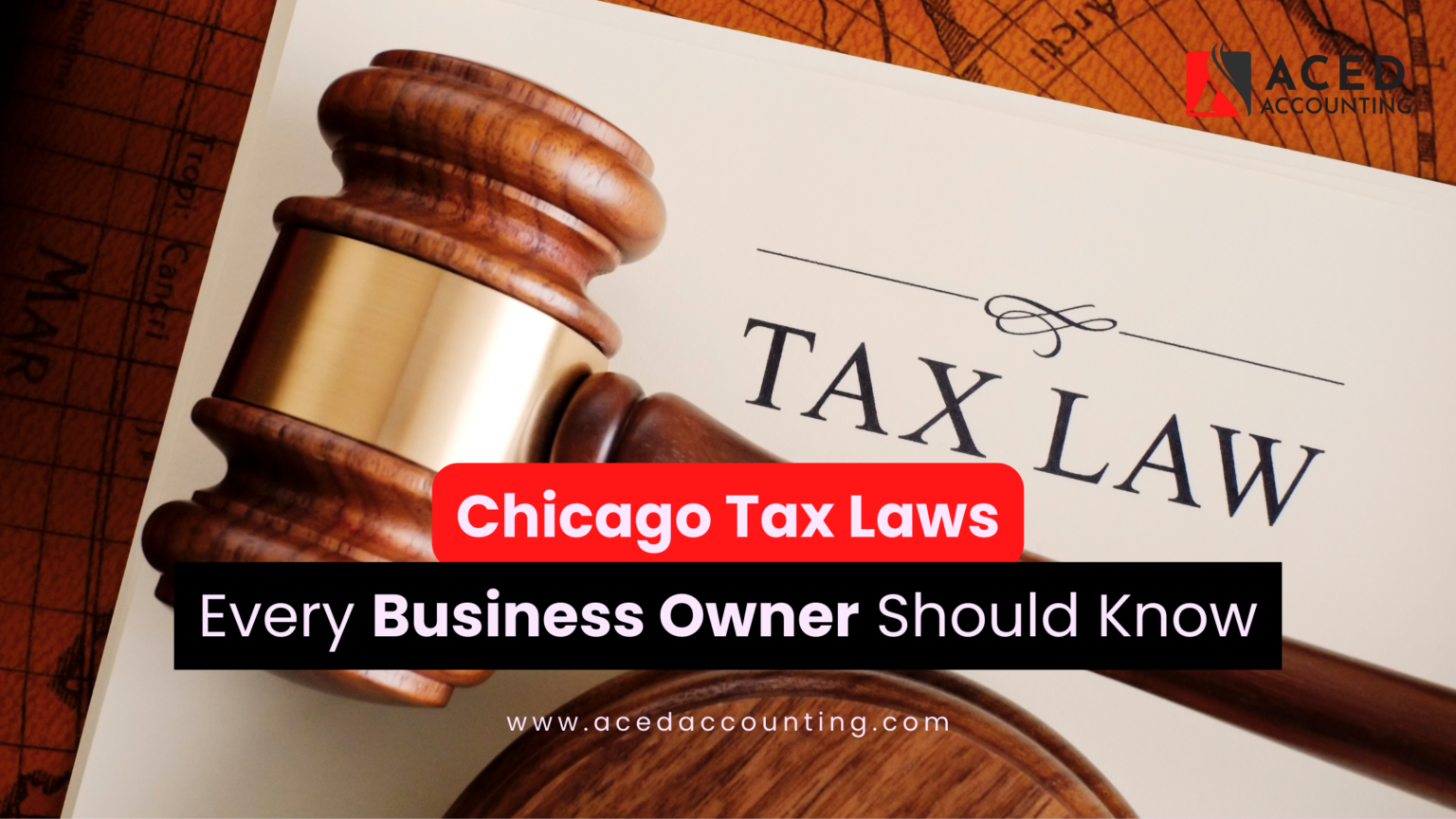 Chicago Tax Laws Every Business Owner Should Know - ACED Accounting